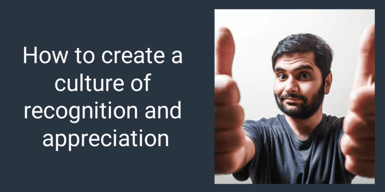How to create a culture of recognition and appreciation
