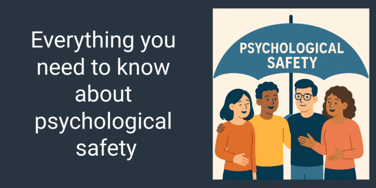 Everything you need to know about psychological safety